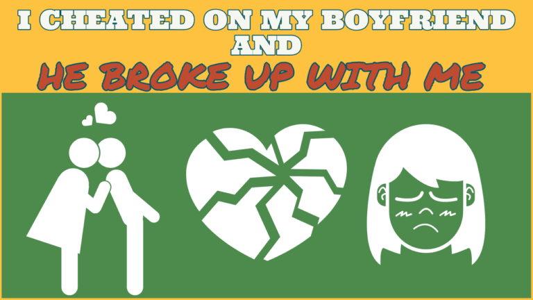 I Cheated On My Boyfriend And He Broke Up With Me - Magnet of Success