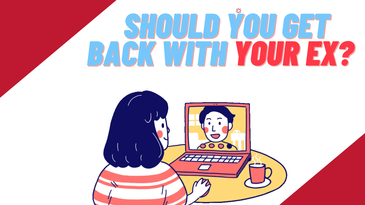 Should I Get Back With My Ex-girlfriend? - Magnet of Success