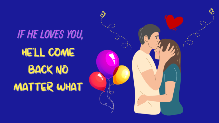 If He Loves You, He Will Come Back No Matter What! - Magnet of Success