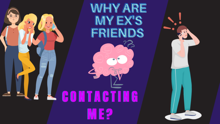 Why Are My Ex's Friends Contacting Me And Being So Nice To Me? - Magnet ...