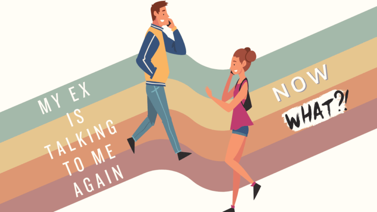 My Ex Is Talking To Me Again, Now What? - Magnet of Success
