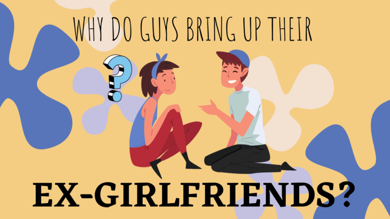 Why Do Guys Bring Up Their Ex-girlfriends? - Magnet of Success