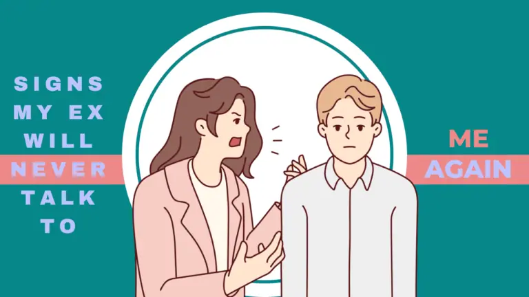 8 Signs My Ex Will Never Talk To Me Again - Magnet of Success