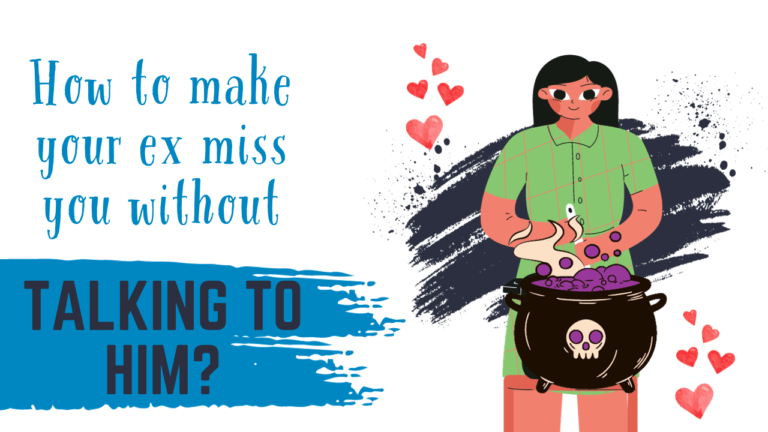 How To Make Your Ex Miss You Without Talking To Him? - Magnet of Success