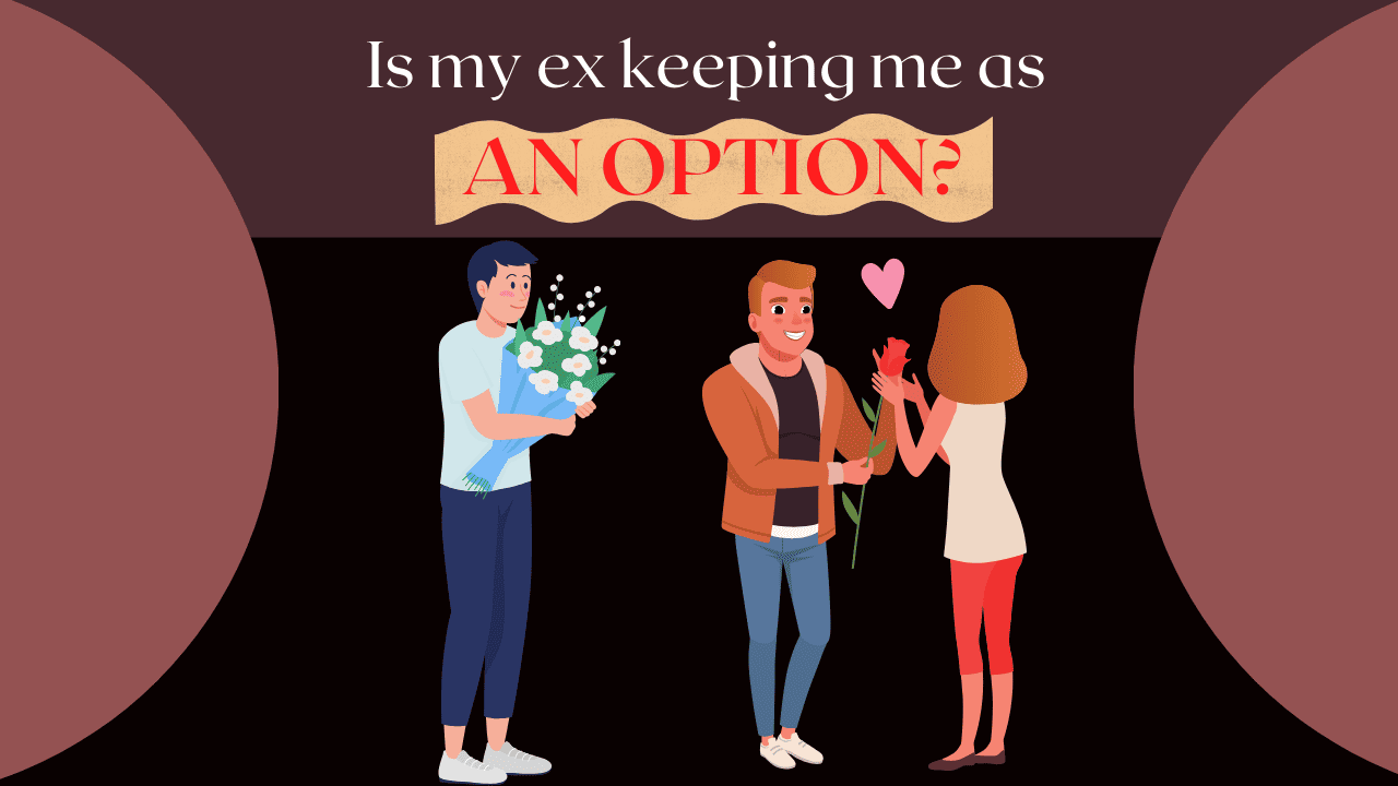 Is My Ex Keeping Me As An Option? - Magnet of Success