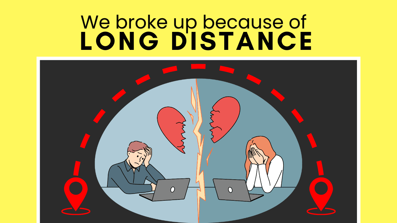 We Broke Up Because Of Long Distance - Magnet of Success