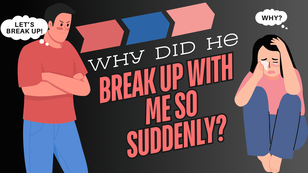 Why Did He Break Up With Me So Suddenly? - Magnet of Success