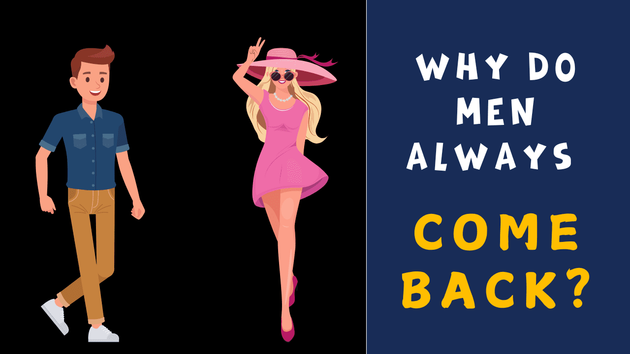 Why Do Men Always Come Back To Me? - Magnet of Success