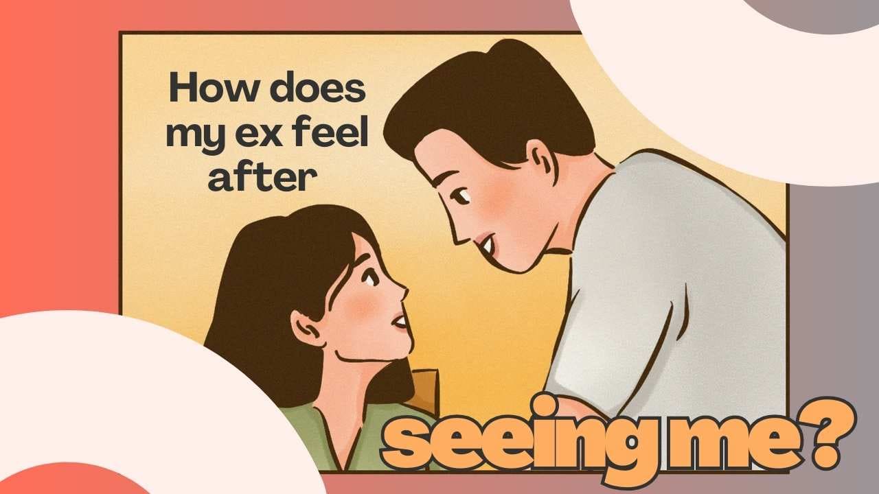 How Does My Ex Feel After Seeing Me? - Magnet of Success