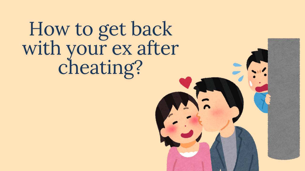 How To Get Back With Your Ex After Cheating? - Magnet of Success