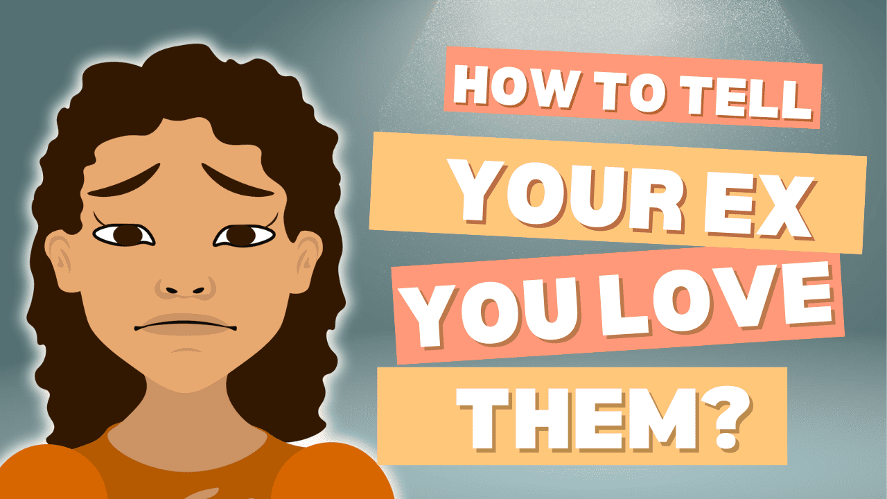 How Do You Tell Your Ex You Still Love Them? - Magnet of Success