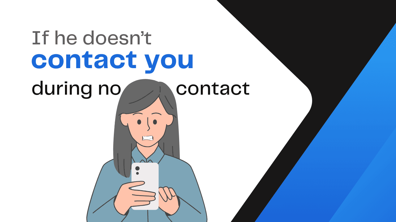 What If He Doesn't Contact Me During No Contact? - Magnet of Success