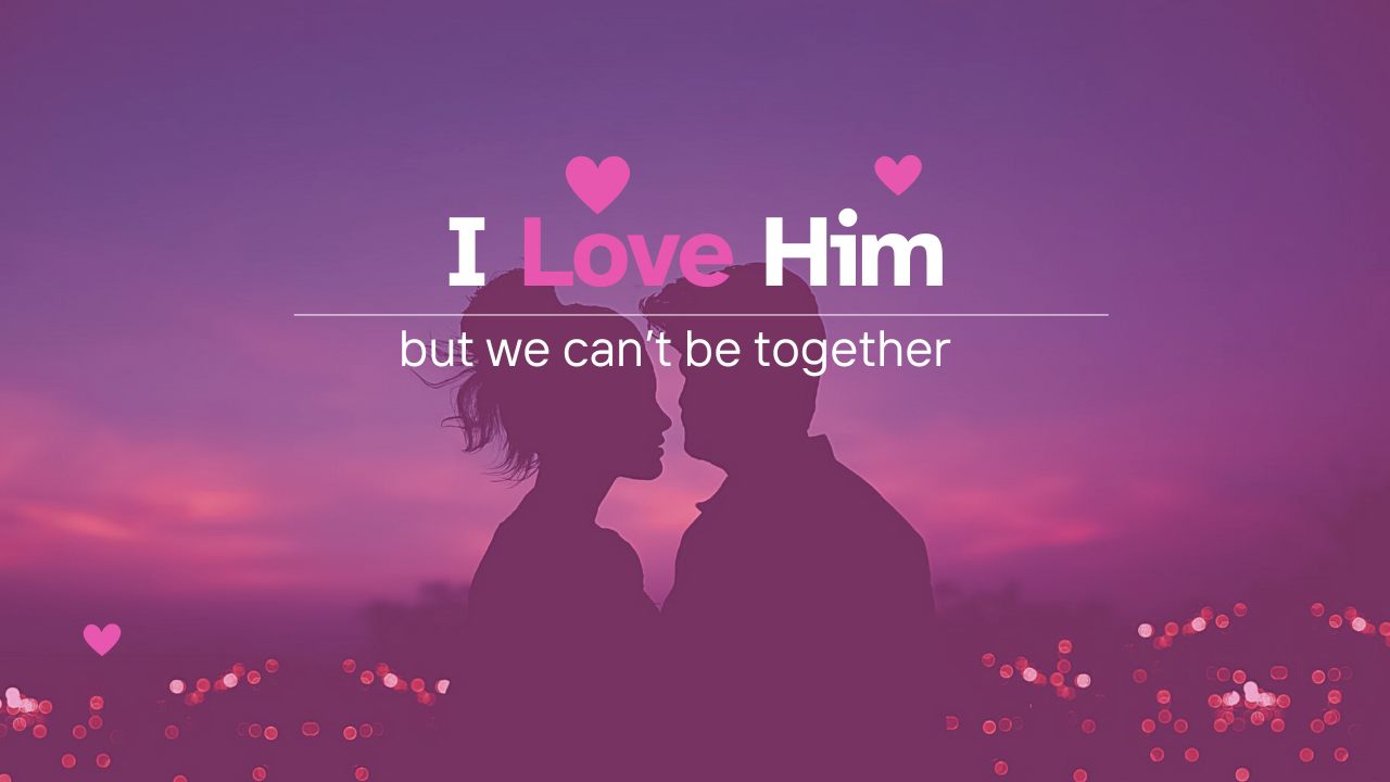 I Love Him, But We Can't Be Together - Magnet of Success