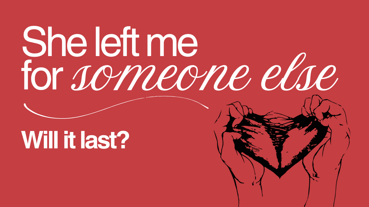 She Left Me For Someone Else, Will It Last? - Magnet of Success