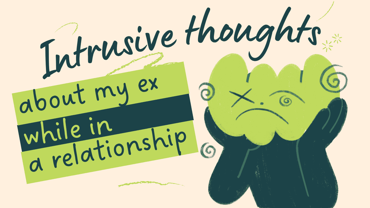 Intrusive Thoughts About Ex While In A Relationship - Magnet of Success