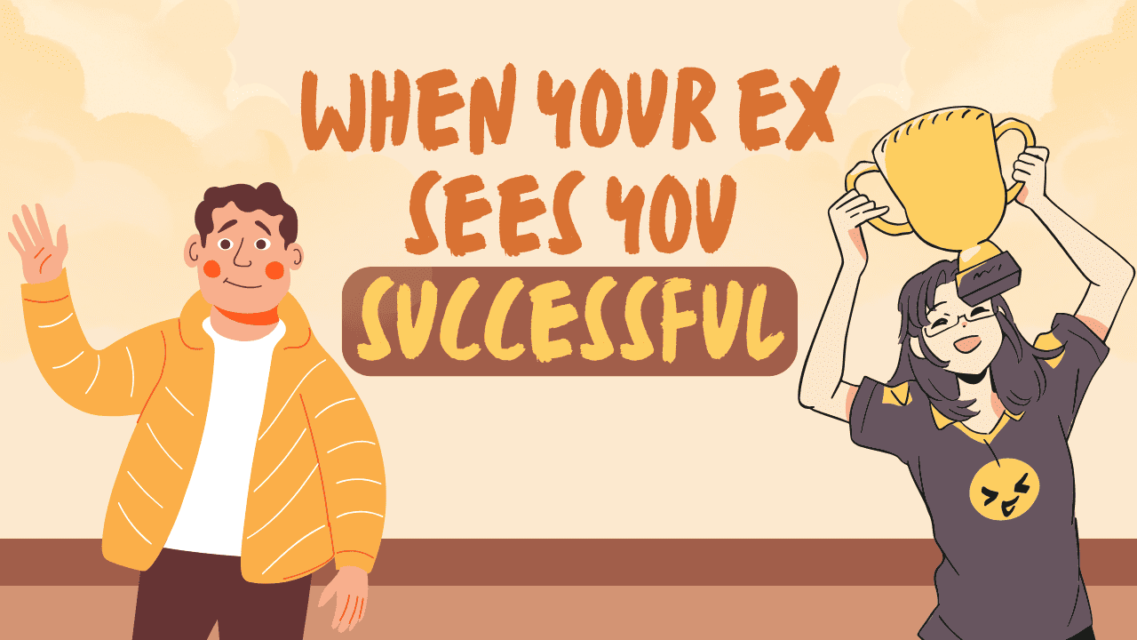 When Your Ex Sees You Successful - Magnet of Success